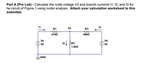 Part Apre Lab Calculate The Node Voltage V2 And Branch Currents I1i2and I3 For He Circuit Of