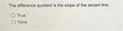 Solved The Difference Quotient Is The Slope Of The Secant