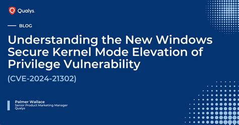 Understanding The New Windows Secure Kernel Mode Elevation Of Privilege Vulnerability Cve 2024