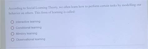 Solved According To Social Learning Theory We Often Learn