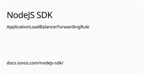 Applicationloadbalancerforwardingrule Nodejs Sdk