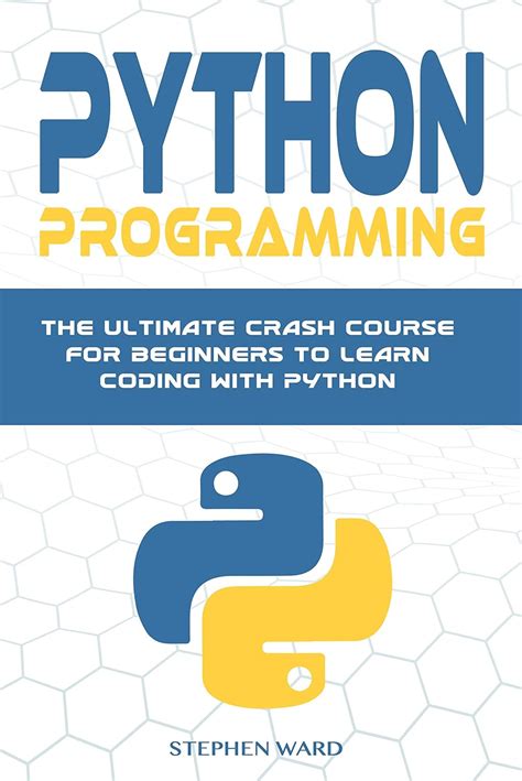 Python Programming The Ultimate Crash Course For Beginners To Learn