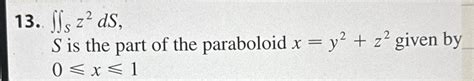Solved Sz2dS S Is The Part Of The Paraboloid X Y2 Z2 Chegg