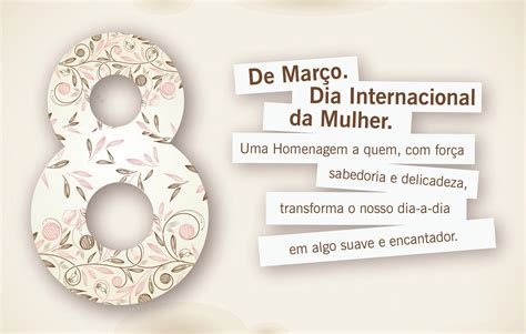 8 De Março Dia Internacional Da Mulher Uma Homenagem A Quem Com