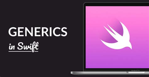 Mastering Generics In Swift Advanced Concepts And Examples By
