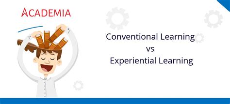 Experiential Learning Vs Conventional Learning Which Works Better And Why