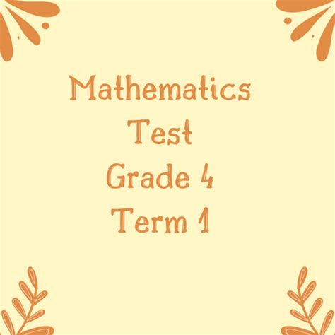 Mathematics Grade 4 Test Term 1 2022 Cs Summaries