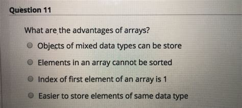 Solved Question 11 What Are The Advantages Of Arrays O