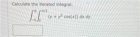 Solved Calculate The Iterated Chegg