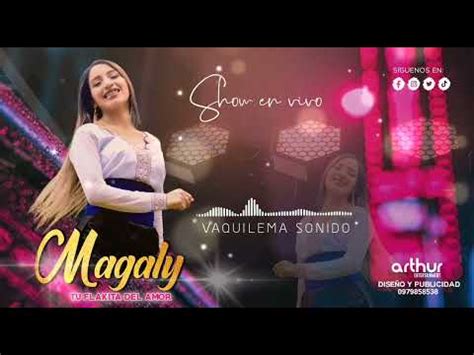 Magaly Tu Flakita Del Amor Show En Vivo VAQUILEMA SONIDO YouTube
