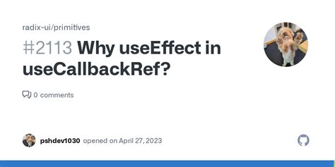 Why UseEffect In UseCallbackRef Issue 2113 Radix Ui Primitives
