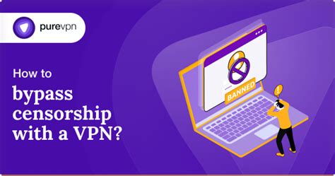 How To Bypass Censorship With A VPN In