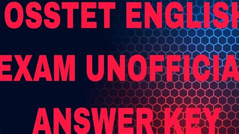 OSSTET ENGLISH EXAM UNOFFICIAL ANSWER KEY 100 PERCENTE CORRECT