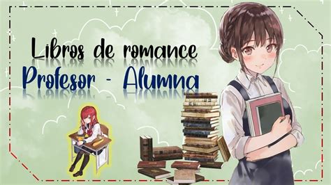 Libros De Romance Entre Alumna Profesor Que Deberías Leer Youtube