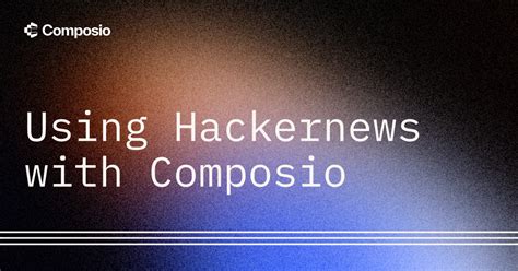 Hackernews Composio Docs