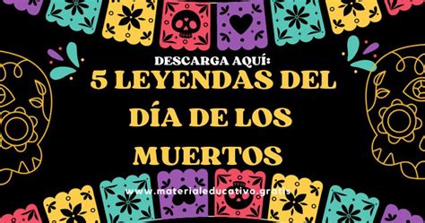 DESCARGA AQUÍ LEYENDAS DEL DÍA DE LOS MUERTOS