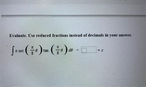 solved evaluate use reduced fractions instead of decimals