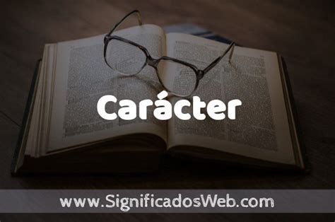 Significado De Carácter ️ Definición Y Concepto