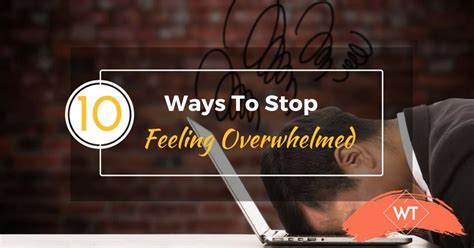 10 Ways To Stop Feeling Overwhelmed