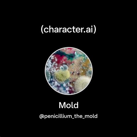 Mold Penicillium The Mold Character Ai Personalized Ai For Every Moment Of Your Day