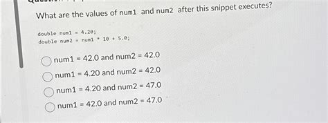 Solved What Are The Values Of Num1 ﻿and Num 2 ﻿after This