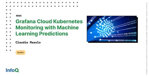 Grafana Cloud Kubernetes Monitoring With Machine Learning Predictions Infoq