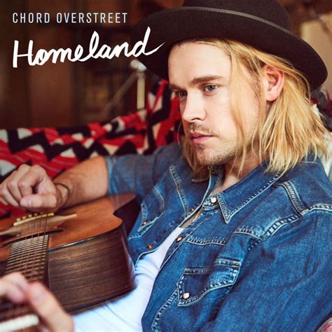 Chord Overstreet Homeland Lyrics Genius Lyrics