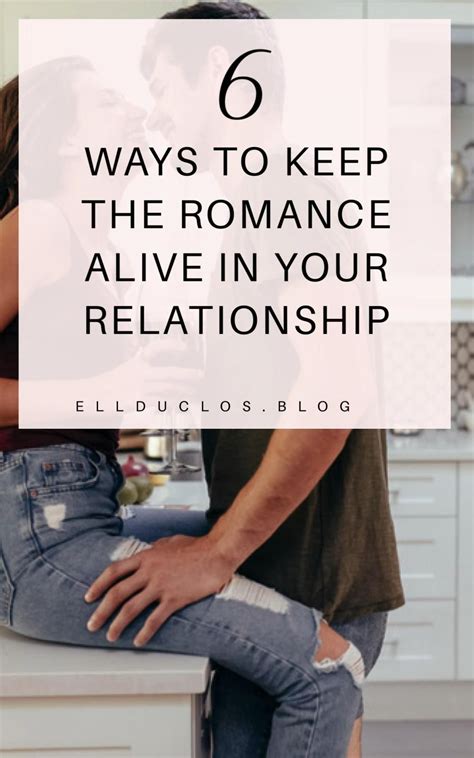 6 Ways To Keep The Romance Alive In Your Relationship Artofit