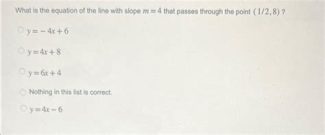 Solved What Is The Equation Of The Line With Slope M 4 ﻿that