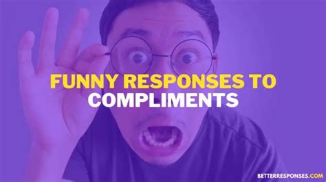 76 Sarcastic And Funny Responses To Compliments • Better Responses