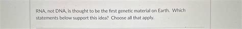 Solved Rna Not Dna Is Thought To Be The First Genetic