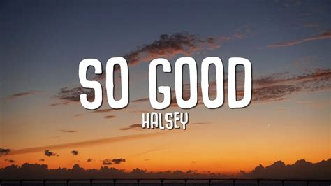 Halsey So Good Lyrics Youtube Music