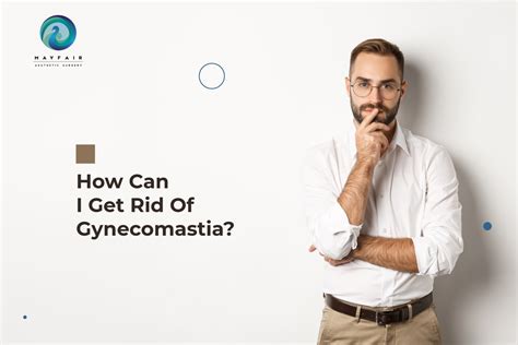 Get Rid Of Gynecomastia Quickly Mayfair Aesthetics Ahmedabad