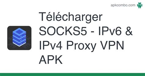 SOCKS5 IPv6 IPv4 Proxy VPN APK Android App Télécharger Gratuitement