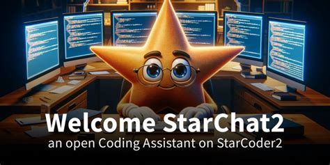 Introducing Starchat2 Your New Coding Buddy 🙌 We Are Excited To