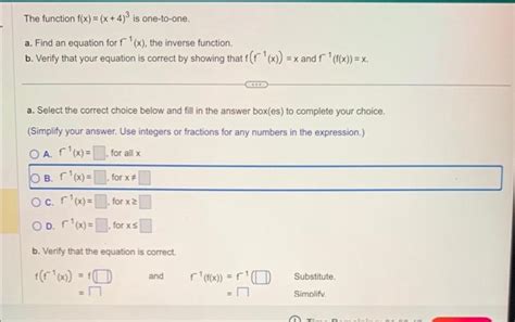 solved the function f x x 4 3 is one to one a find an