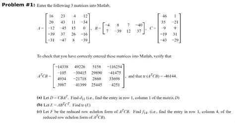 Solved Problem 1 Enter The Following 3 Matrices Into Chegg