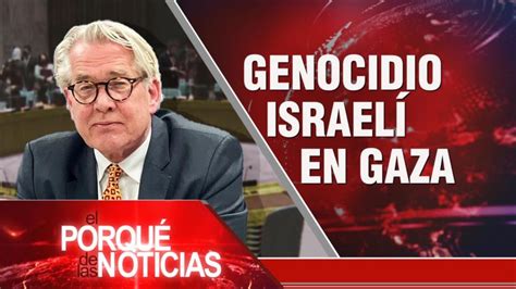 Genocidio israelí en Gaza El Porqué de las Noticias HISPANTV