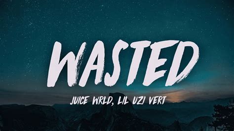 Juice Wrld Wasted Ft Lil Uzi Vert Lyrics Youtube