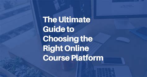 The Ultimate Guide To Choosing The Right Online Course Platform