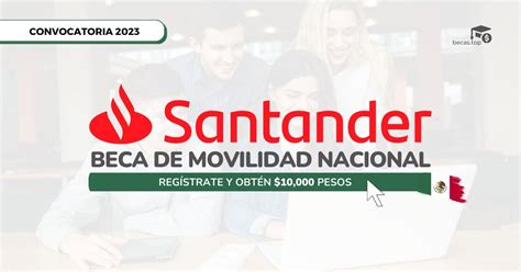 Becas Santander De Movilidad Nacional 2023 ¡regístrate