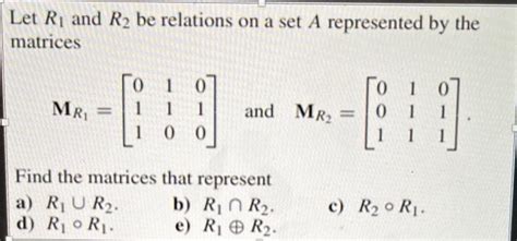 Solved Let R1 And R2 Be Relations On A Set A Represented By