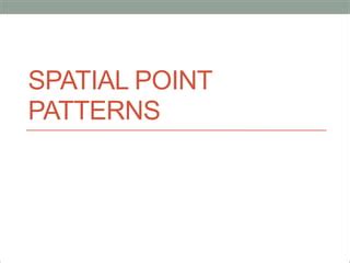 SPATIAL POINT PATTERNS PPT
