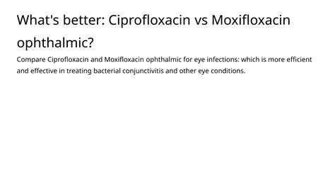 Whats Better Ciprofloxacin Vs Moxifloxacin Ophthalmic Meds Is
