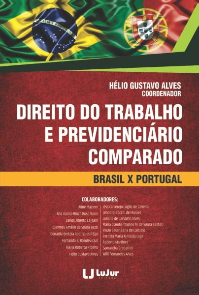 Direito Do Trabalho E PrevidenciÁrio Comparado Brasil X Portugal Lujur Editora