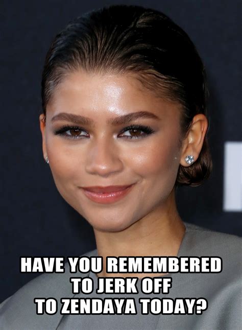 Have You Remembered To Jerk Off To Zendaya Today Scrolller