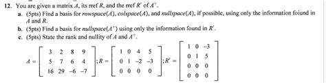 Solved You Are Given A Matrix A Its Rref R And The Chegg