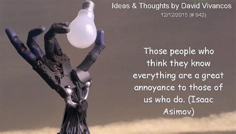 Those People Who Think They Know Everything Are A Great Annoyance To