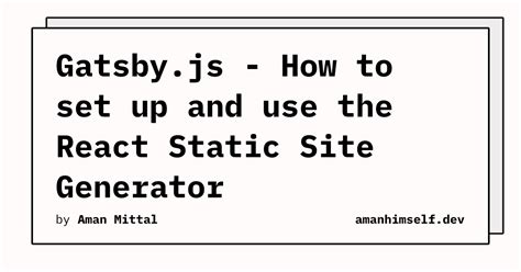 gatsby js how to set up and use the react static site generator