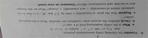 Solved Consider The Following Utility Maximization Chegg